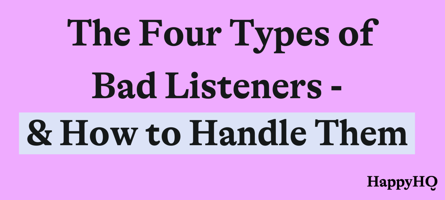 The Four Types of Bad Listeners — and How to Handle Them - Happy HQ